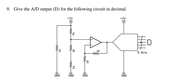 Solved 9. Give the A/D output (D) for the following circuit | Chegg.com