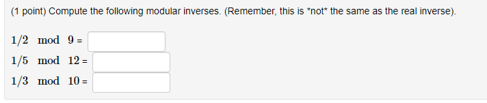 Solved (1 point) Compute the following modular inverses. | Chegg.com