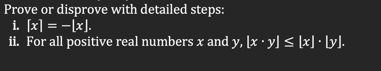 Solved Prove or disprove with detailed steps: i. ⌈x⌉=−⌊x⌋. | Chegg.com