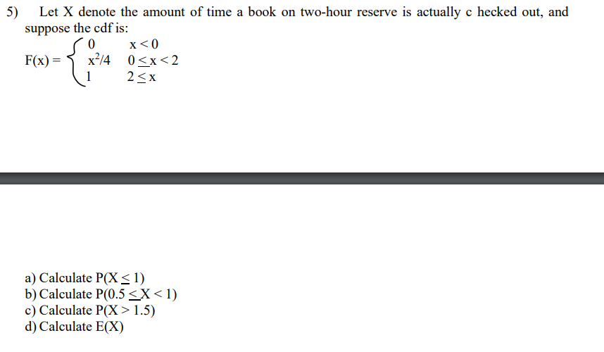 Solved 5) Let X denote the amount of time a book on two-hour | Chegg.com