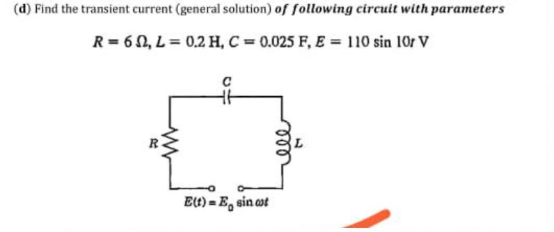 Solved (d) Find the transient current (general solution) of | Chegg.com