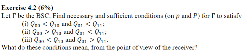 Solved Exercise 4.2(6%) Let Γ be the BSC. Find necessary and | Chegg.com