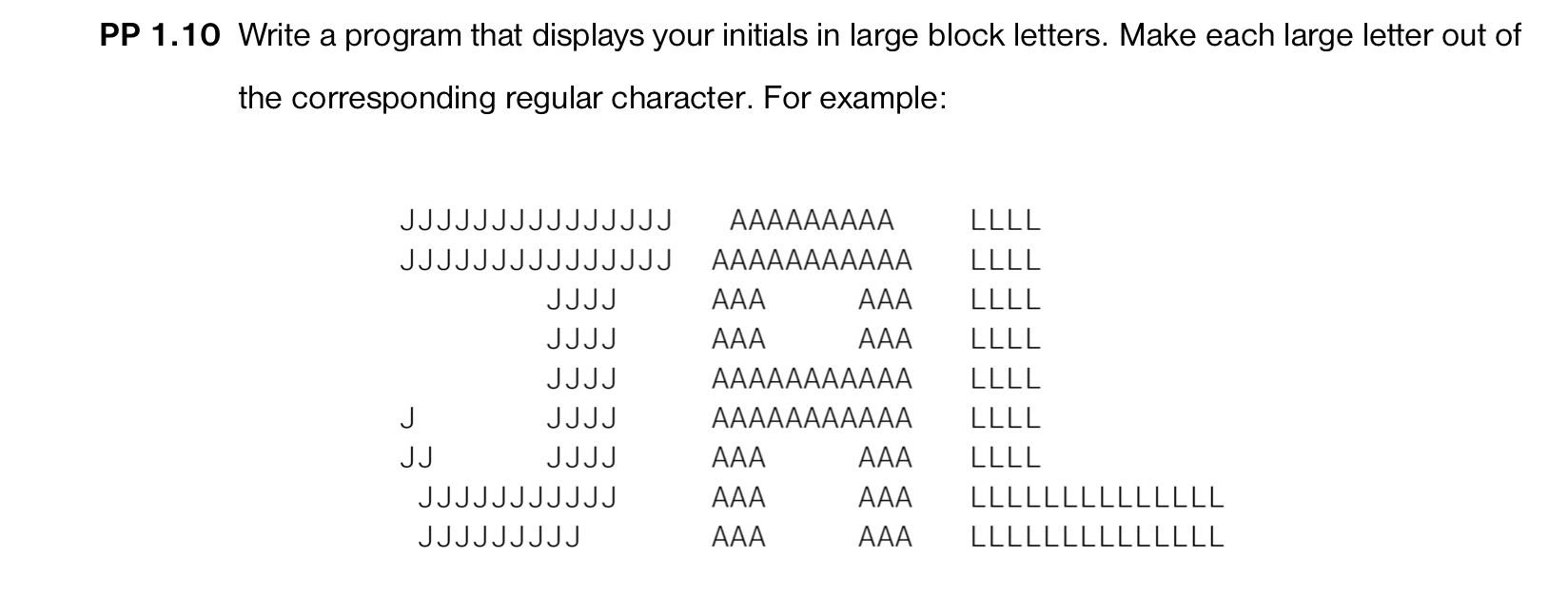 Solved PP 1.10 Write a program that displays your initials | Chegg.com