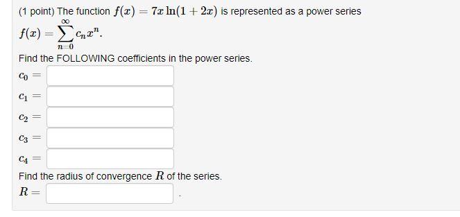 Solved (1 point) Consider the function In(1 + 2x) Write a | Chegg.com