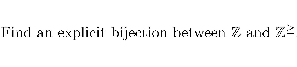 Solved Find an explicit bijection between Z and Z- | Chegg.com