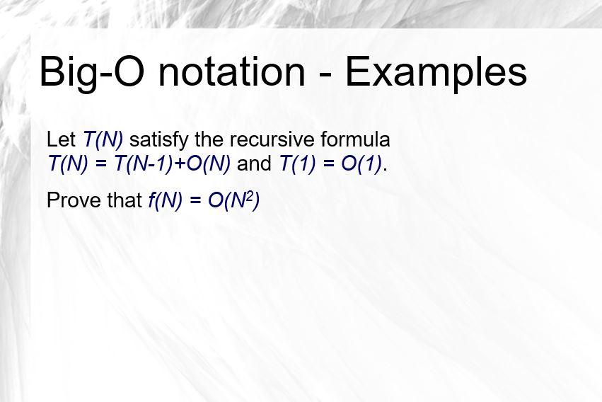 Solved Big-O notation - Examples - = Let T(N) satisfy the | Chegg.com