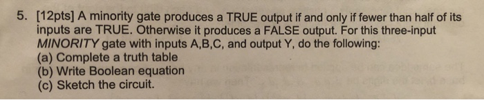Solved 5. [12pts] A minority gate produces a TRUE output if | Chegg.com