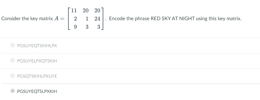 Solved Consider the key matrix A=⎣⎡1129201320243⎦⎤. Encode | Chegg.com