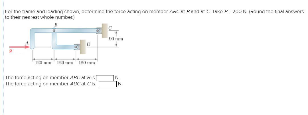 Solved For the frame and loading shown, determine the force | Chegg.com