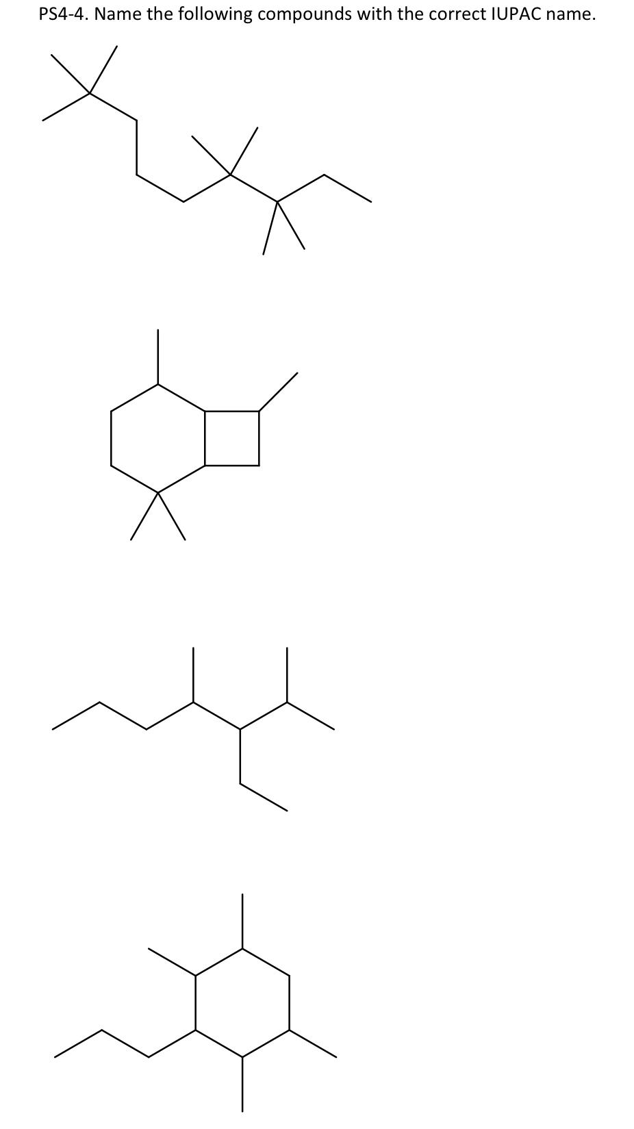 [Solved]: PS4-4. Name the following compounds with the cor