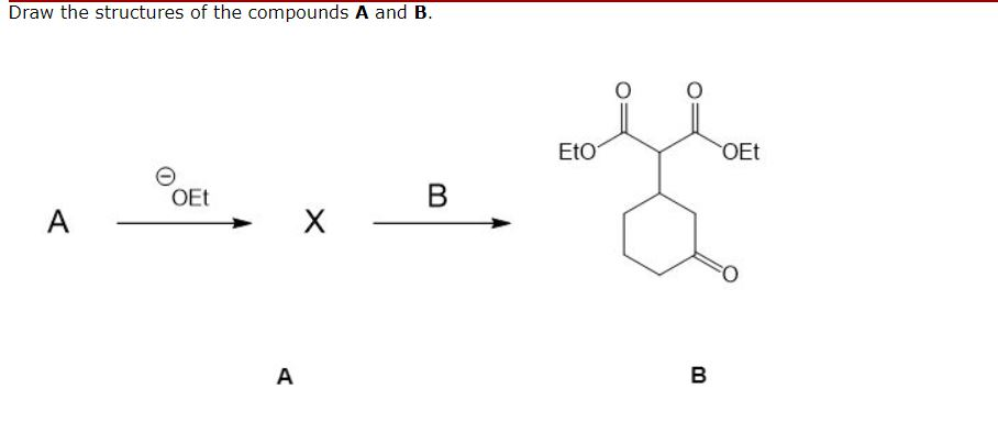 Solved Draw the structures of the compounds A and B. Eto OEt | Chegg.com