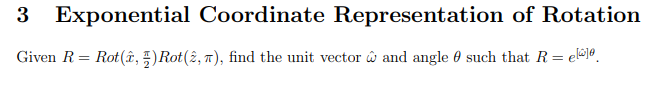 Solved 3 Exponential Coordinate Representation of Rotation | Chegg.com
