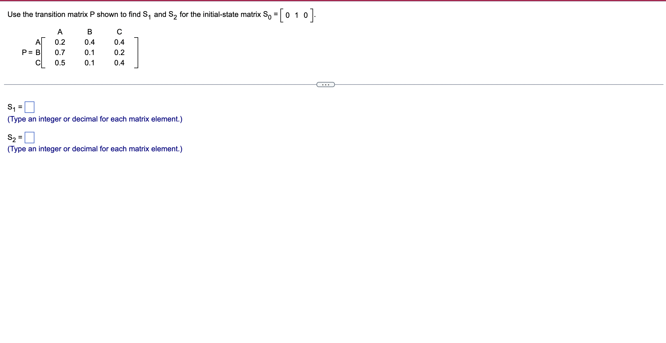 Solved Use the transition matrix P shown to find S1 and S2 | Chegg.com