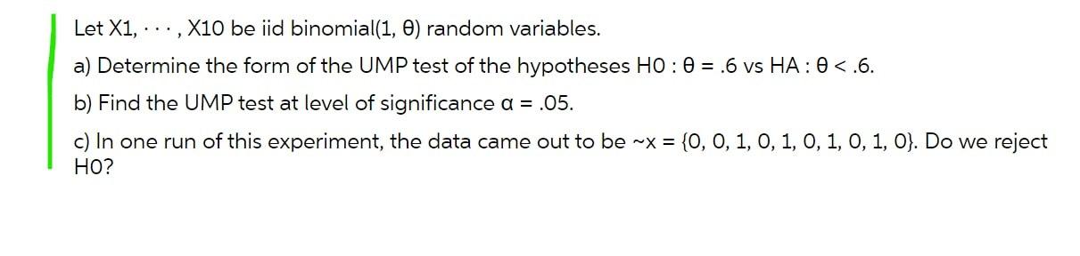 Solved Let X1, ,..., X10 be iid binomial(1, 0) random | Chegg.com