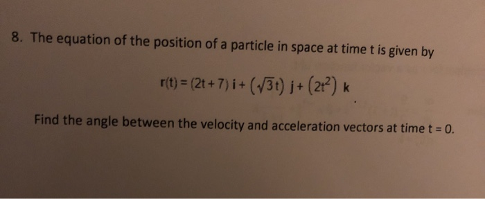 Solved 8. The equation of the position of a particle in | Chegg.com