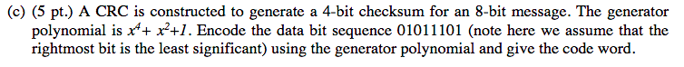 Solved (c) (5 pt.) A CRC is constructed to generate a 4-bit | Chegg.com