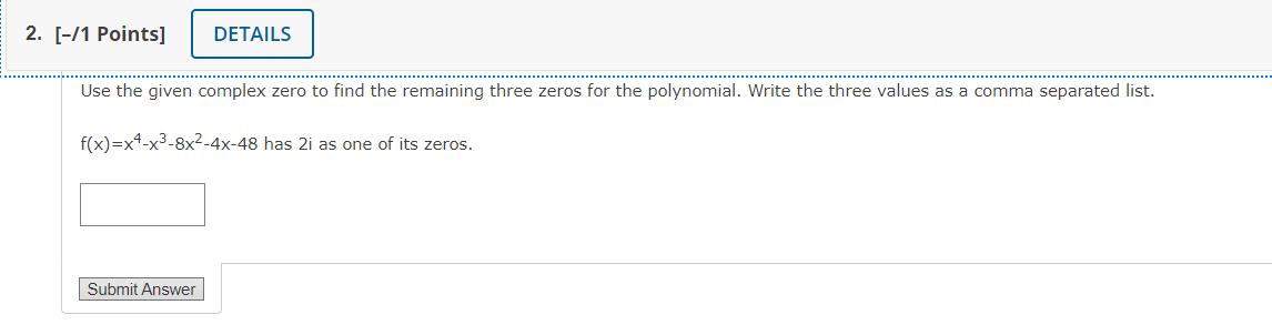 Solved 2. [-/1 Points) DETAILS Use the given complex zero to | Chegg.com