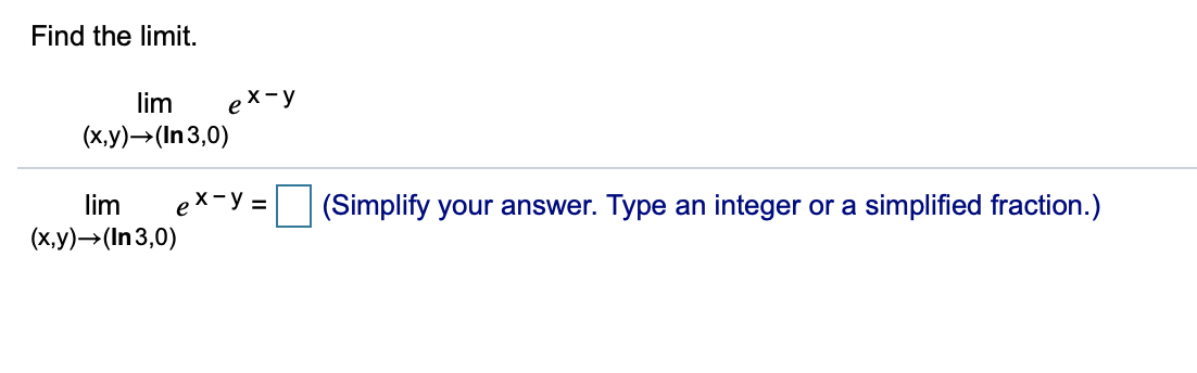 Solved Find the limit. lim ex-y (x,y)-(In 3,0) lim ex-y = | Chegg.com