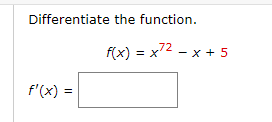 Solved Differentiate the function.f(x)=x72-x+5f'(x)= | Chegg.com