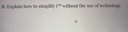 Solved II. Explain how to simplify i216 without the use of | Chegg.com