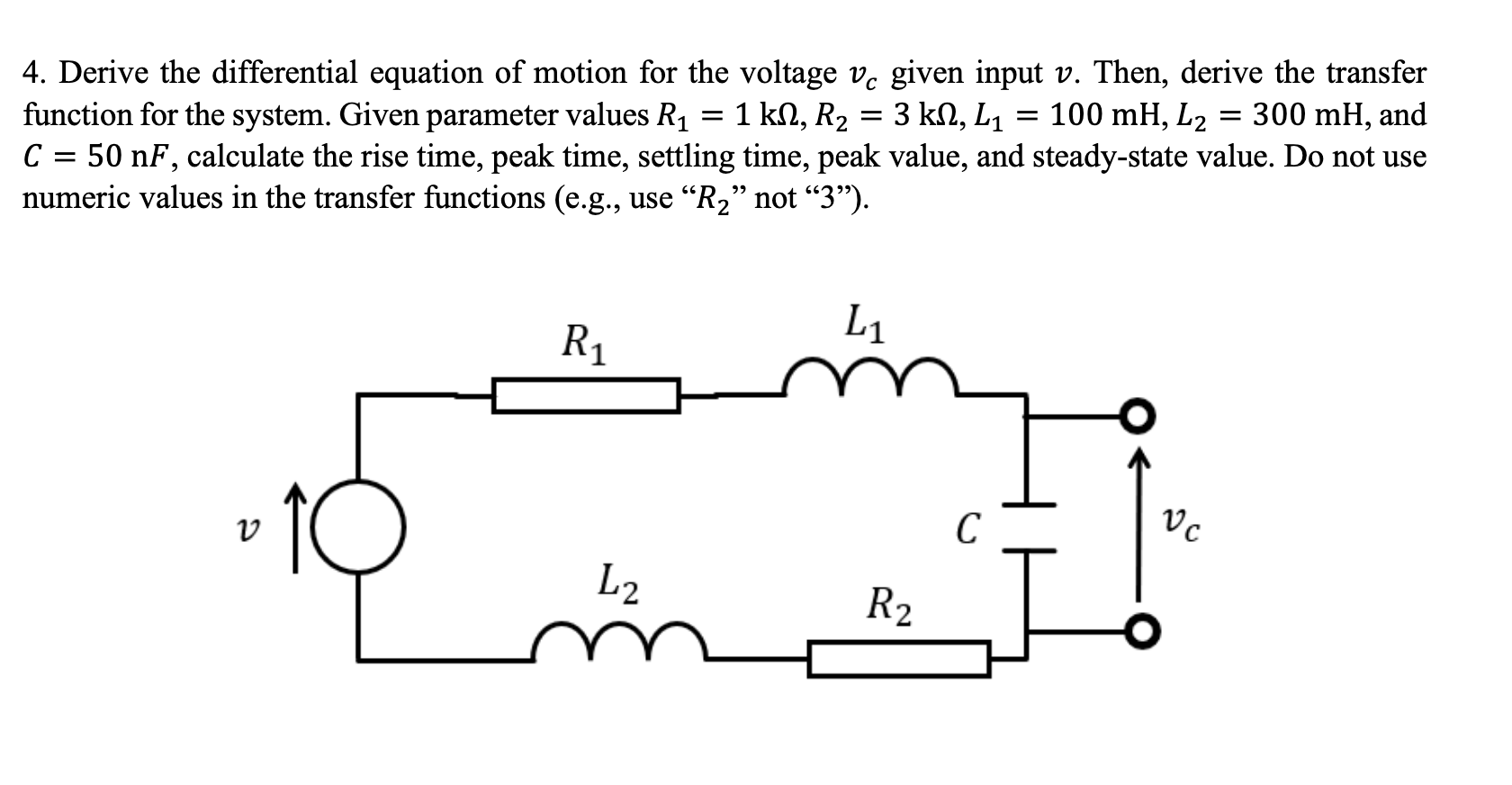 [Solved]: 4. Derive the differential equation of motion fo