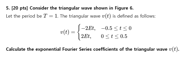 Solved [20 pts] ﻿Consider the triangular wave shown in | Chegg.com