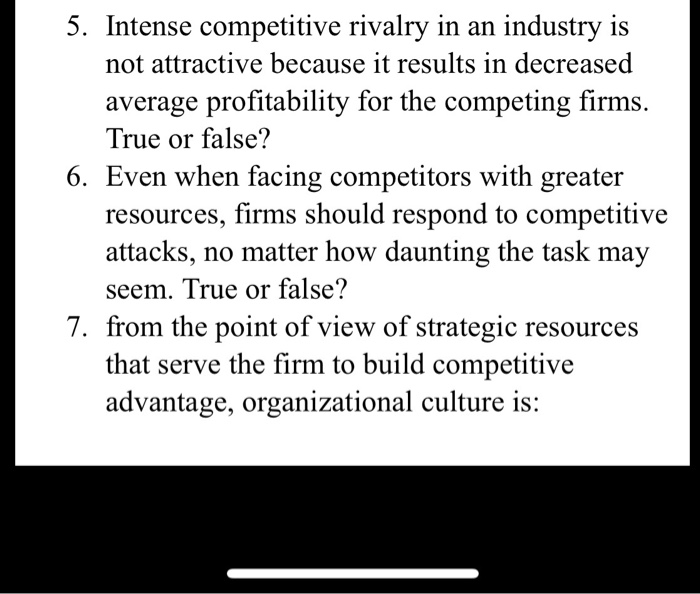 Solved 5. Intense competitive rivalry in an industry is not | Chegg.com