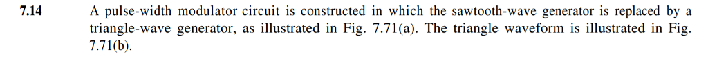 7.14 A pulse-width modulator circuit is constructed | Chegg.com