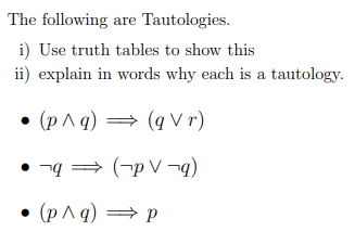 Solved The following are Tautologies. i) Use truth tables to | Chegg.com