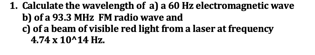 Solved 1. Calculate the wavelength of a) a 60 Hz | Chegg.com