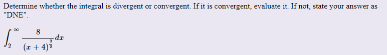 Solved Determine whether the integral is divergent or | Chegg.com