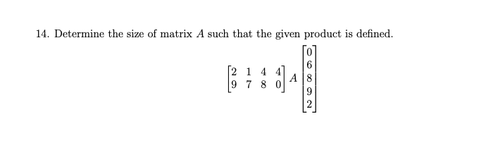 Solved 14. Determine the size of matrix A such that the | Chegg.com