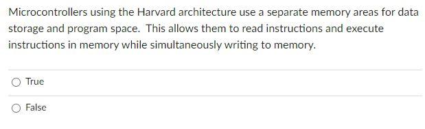Solved Microcontrollers using the Harvard architecture use a | Chegg.com