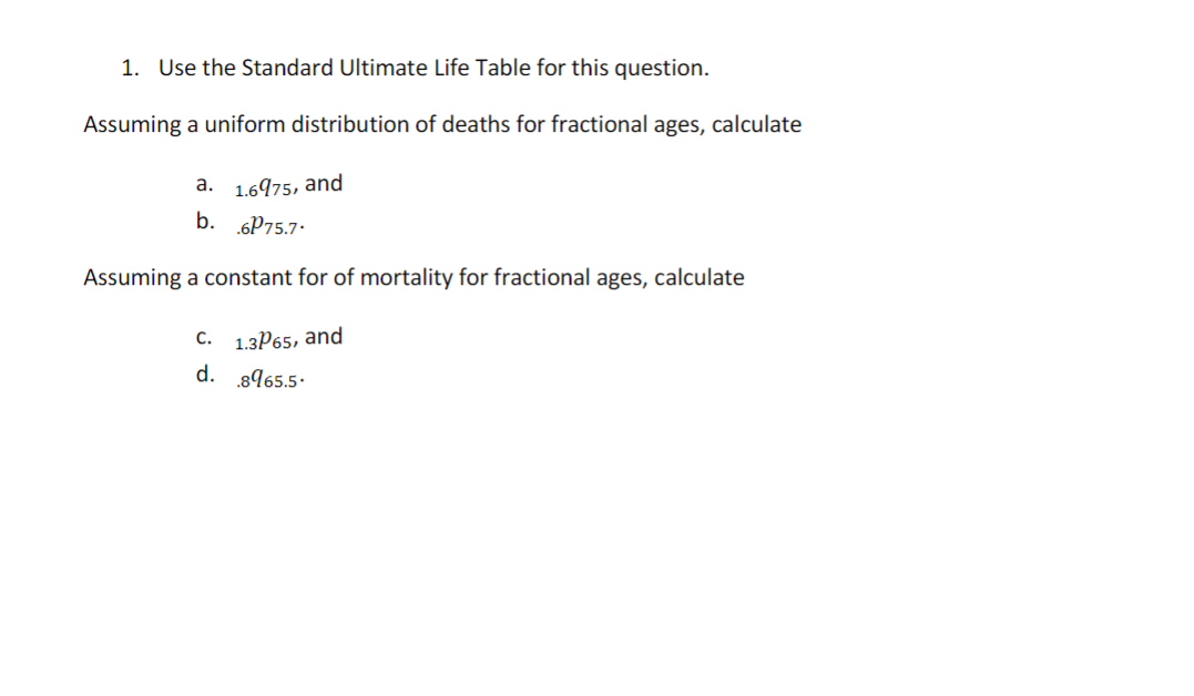 Solved Assuming a uniform distribution of deaths for | Chegg.com