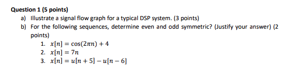 Solved Question 1 (5 points) a) Illustrate a signal flow | Chegg.com