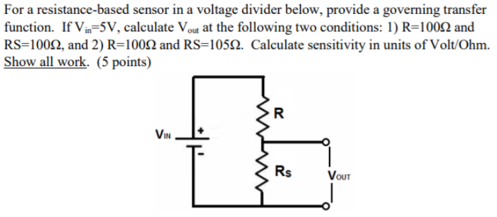 Solved For a resistance-based sensor in a voltage divider | Chegg.com