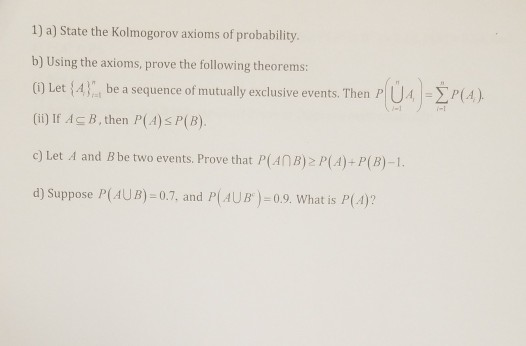Solved 1) a) State the Kolmogorov axioms of probability. b) | Chegg.com