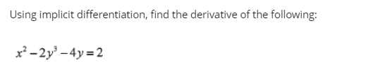 Solved Using implicit differentiation, find the derivative | Chegg.com