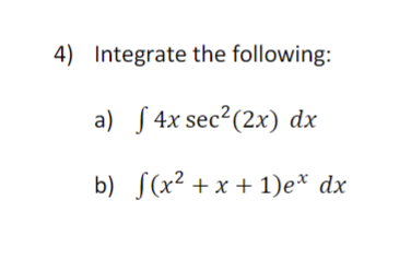 Solved Integrate the following: a) ∫4xsec2(2x)dx b) | Chegg.com