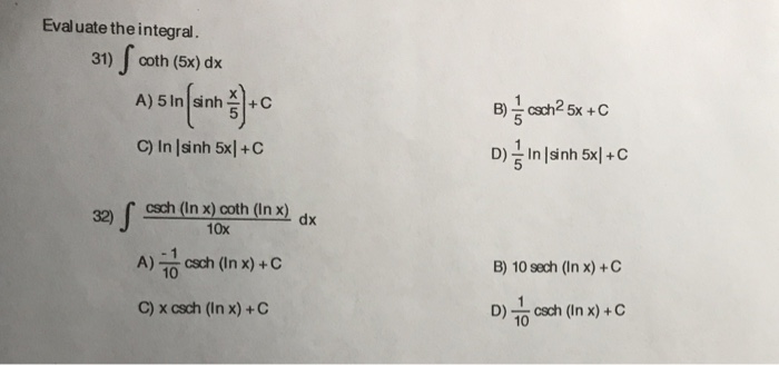 Solved Eval uate the integral 31) coth (5x) dx X + 5 C) In | Chegg.com