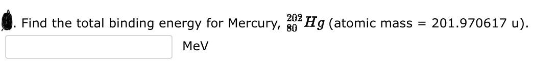 Solved Find the total binding energy for Mercury, 80202Hg | Chegg.com