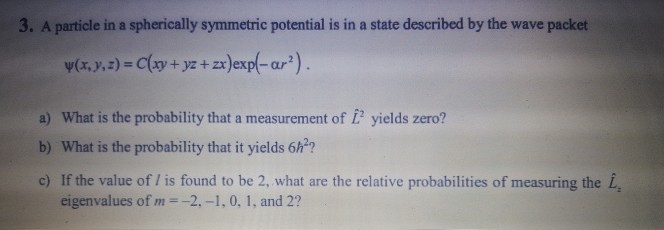 Solved 3. A particle in a spherically symmetric potential is | Chegg.com