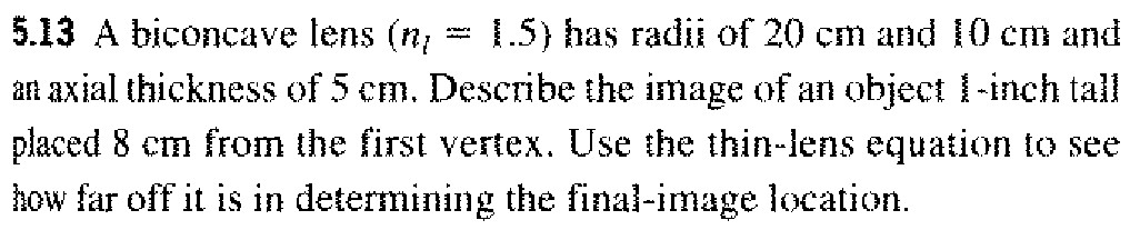 Solved 5.13 A biconcave lens (nl=1.5 ) has radi of 20 cm and | Chegg.com