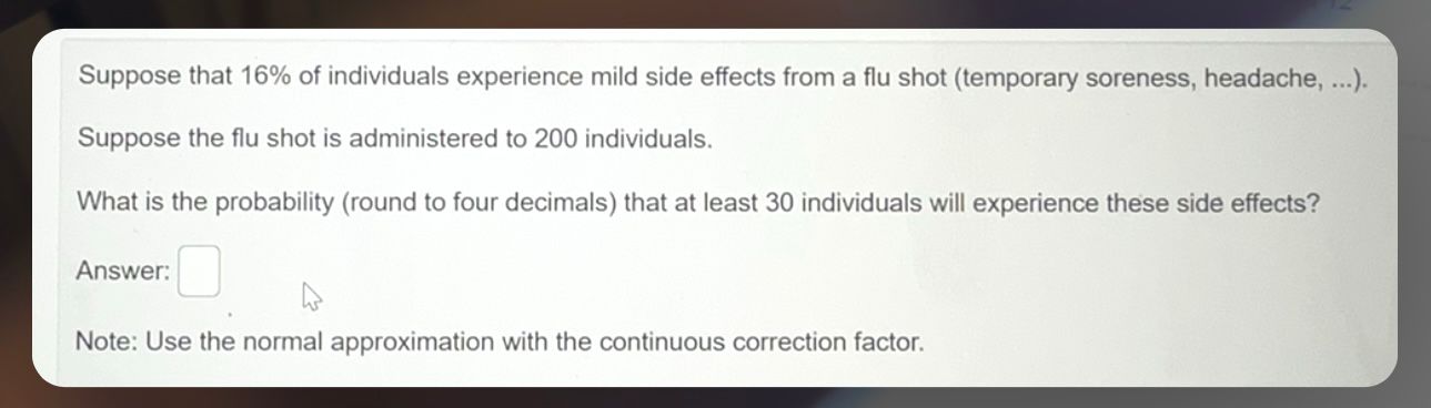 Solved Suppose that 16% ﻿of individuals experience mild side | Chegg.com
