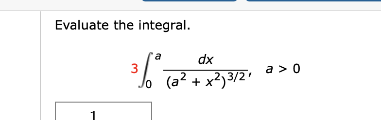 Solved Evaluate the integral. 3∫0a(a2+x2)3/2dx,a>0 | Chegg.com