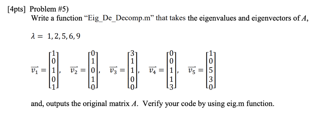Solved Apts) Problem #5) Write a function "Eig_De_Decomp.m" | Chegg.com