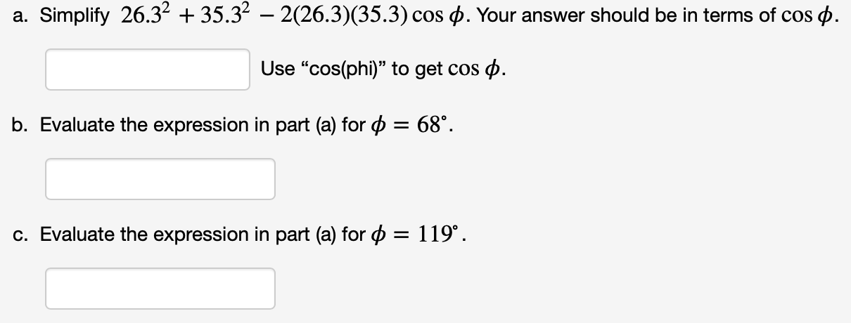 Solved a. Simplify 26.32+35.32−2(26.3)(35.3)cosϕ. Your | Chegg.com