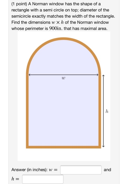 Solved (1 point) A Norman window has the shape of a | Chegg.com