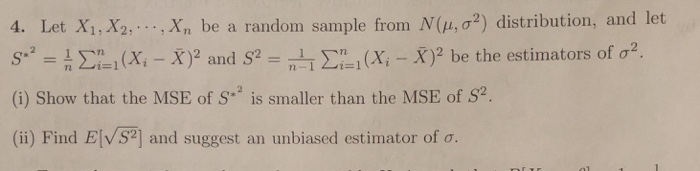 Solved 4. Let X1,X2, ,Xn be a randonn sample from N(μ, σ2) | Chegg.com Solved 4. Let X1,X2, ,Xn be a randonn sample from N(μ, σ2) | Chegg.com