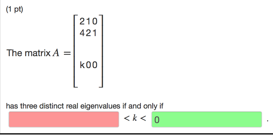 Solved (1 pt) 210 421 The matrix A = k00 has three distinct | Chegg.com